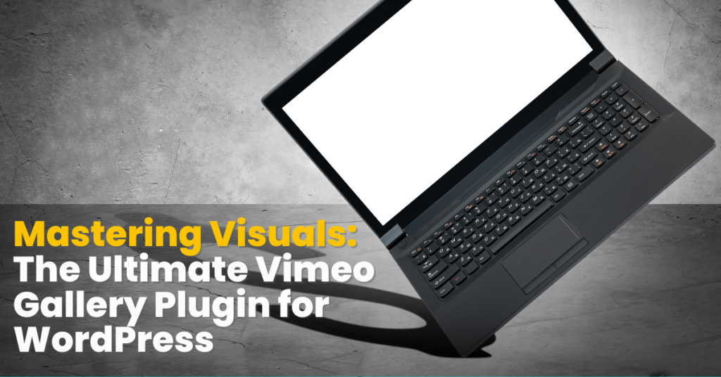 Vimeo Gallery Plugin WordPress: Optimizing WordPress And Elevate Your Visuals | Supsystic