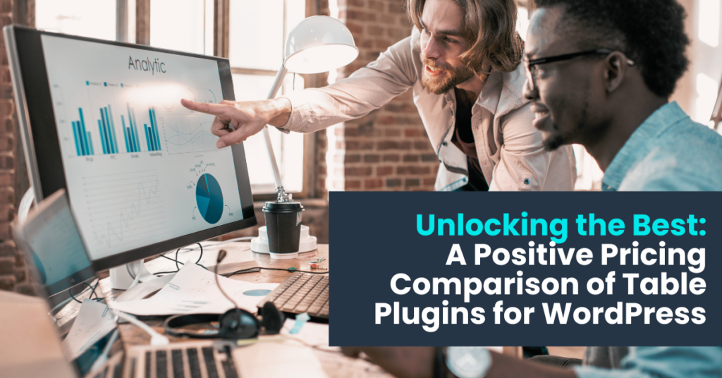 Unlocking the Best: A Positive Pricing Comparison of Table Plugins for WordPress | Supsystic